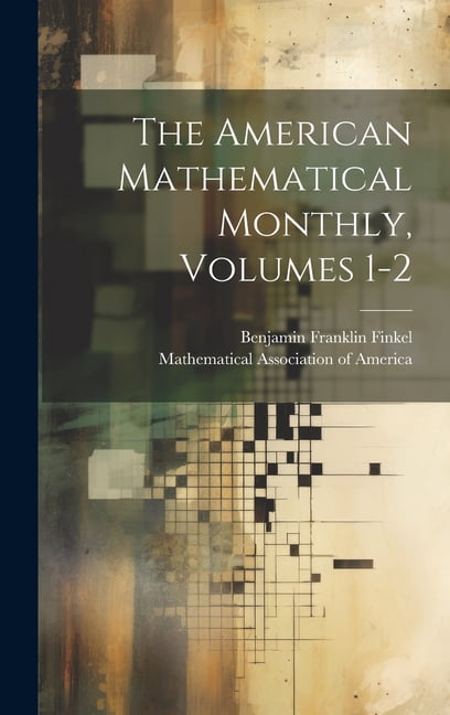 The American Mathematical Monthly, Volumes 1-2 (Hardcover) - Walmart.com