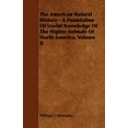 The American Natural History - A Foundation of Useful Knowledge of the ...