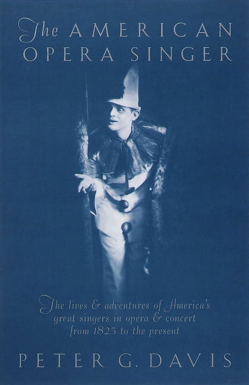 The American Opera Singer: The Lives & Adventures of America's Great ...