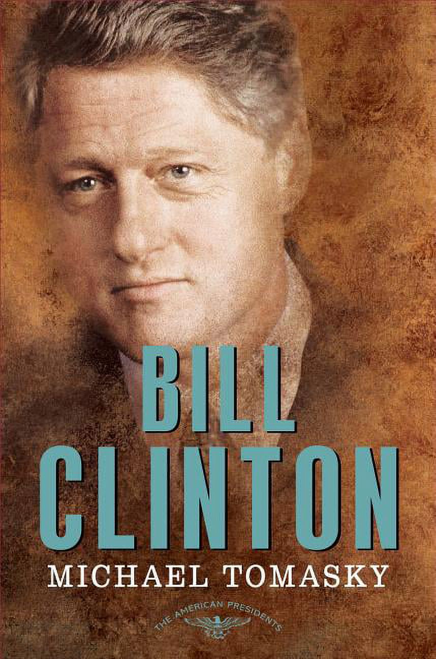 The American Presidents: Bill Clinton : The American Presidents Series ...