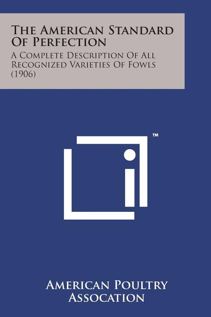 The American Standard of Perfection : A Complete Description of All ...