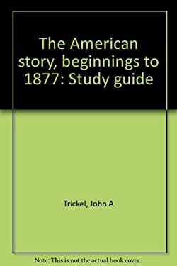 Pre-Owned The American story, beginnings to 1877: Study guide ...