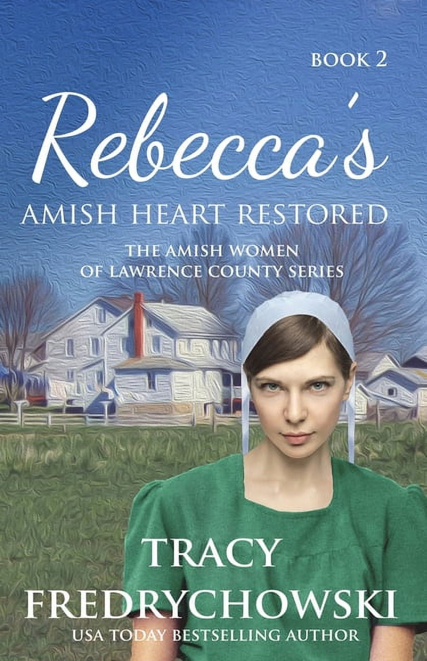 The Amish Women of Lawrence County Rebecca's Amish Heart Restored: An ...