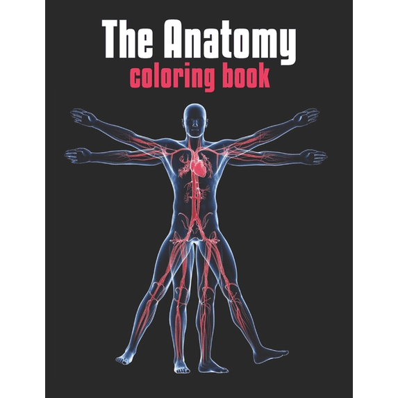 The Anatomy Coloring Book: The Human Body Coloring Book: The Ultimate ...