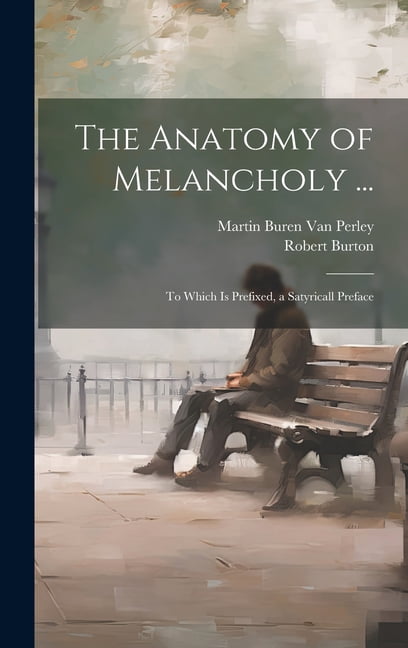 The Anatomy of Melancholy ... (Hardcover) - Walmart.com