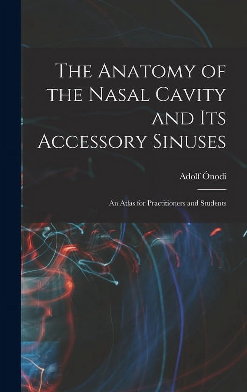 The Anatomy of the Nasal Cavity and Its Accessory Sinuses: An Atlas for ...