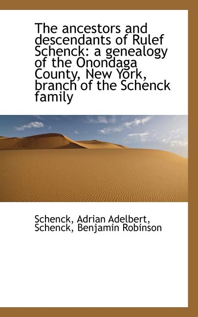 The Ancestors and Descendants of Rulef Schenck : A Genealogy of the ...