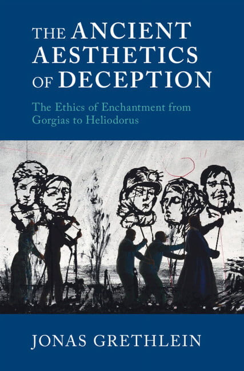 The Ancient Aesthetics of Deception: The Ethics of Enchantment from ...