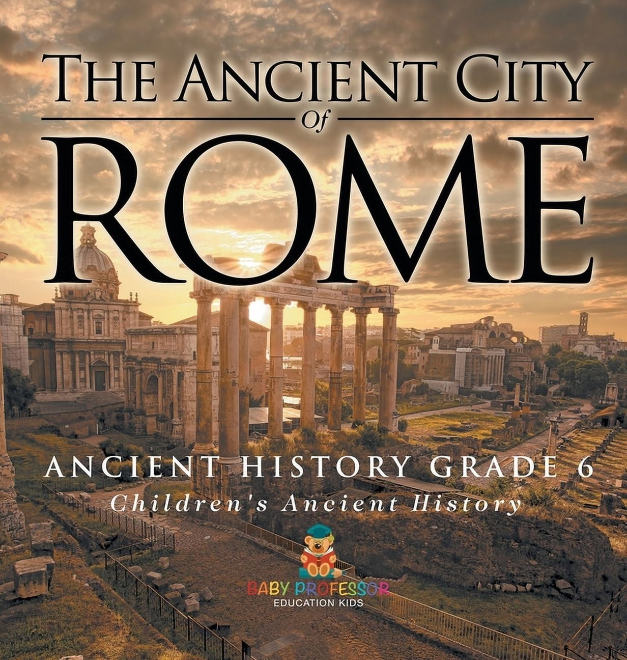 The Ancient City of Rome - Ancient History Grade 6 Children's Ancient ...