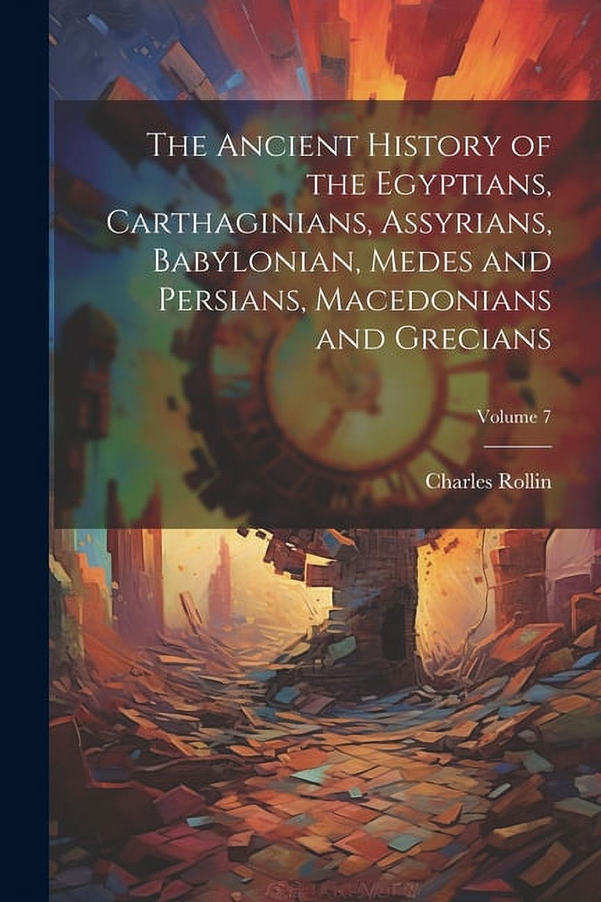 The Ancient History of the Egyptians, Carthaginians, Assyrians ...