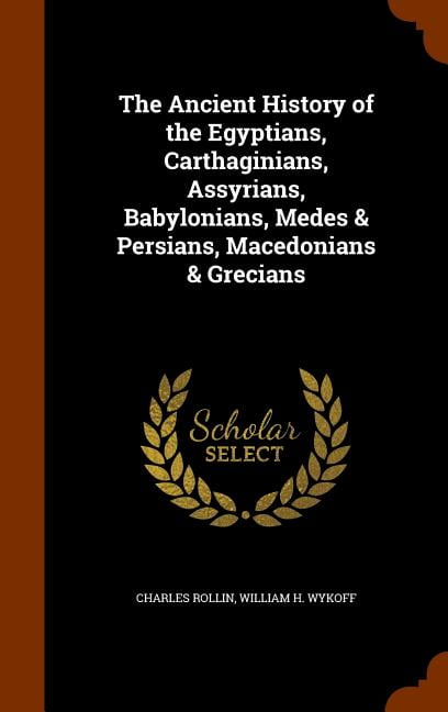 The Ancient History of the Egyptians, Carthaginians, Assyrians ...