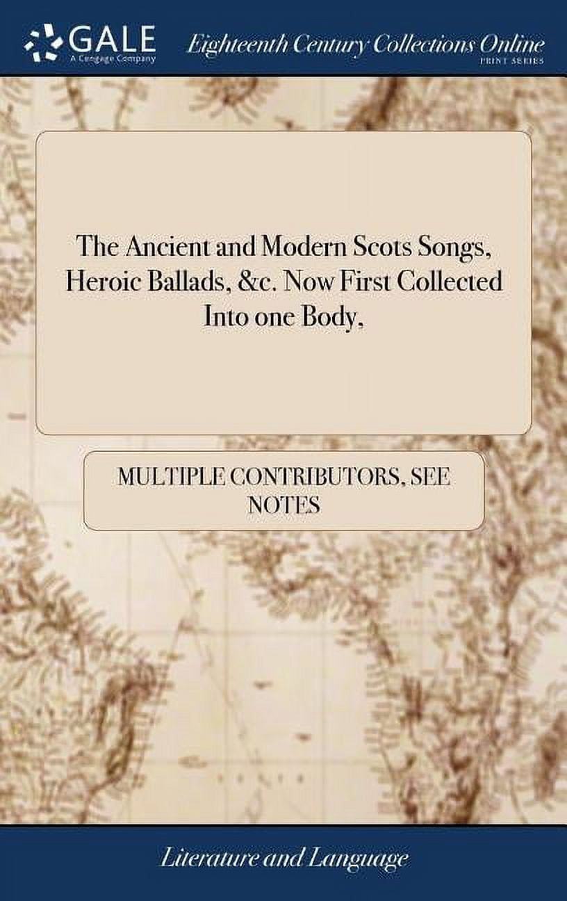 The Ancient and Modern Scots Songs, Heroic Ballads, &c. Now First ...