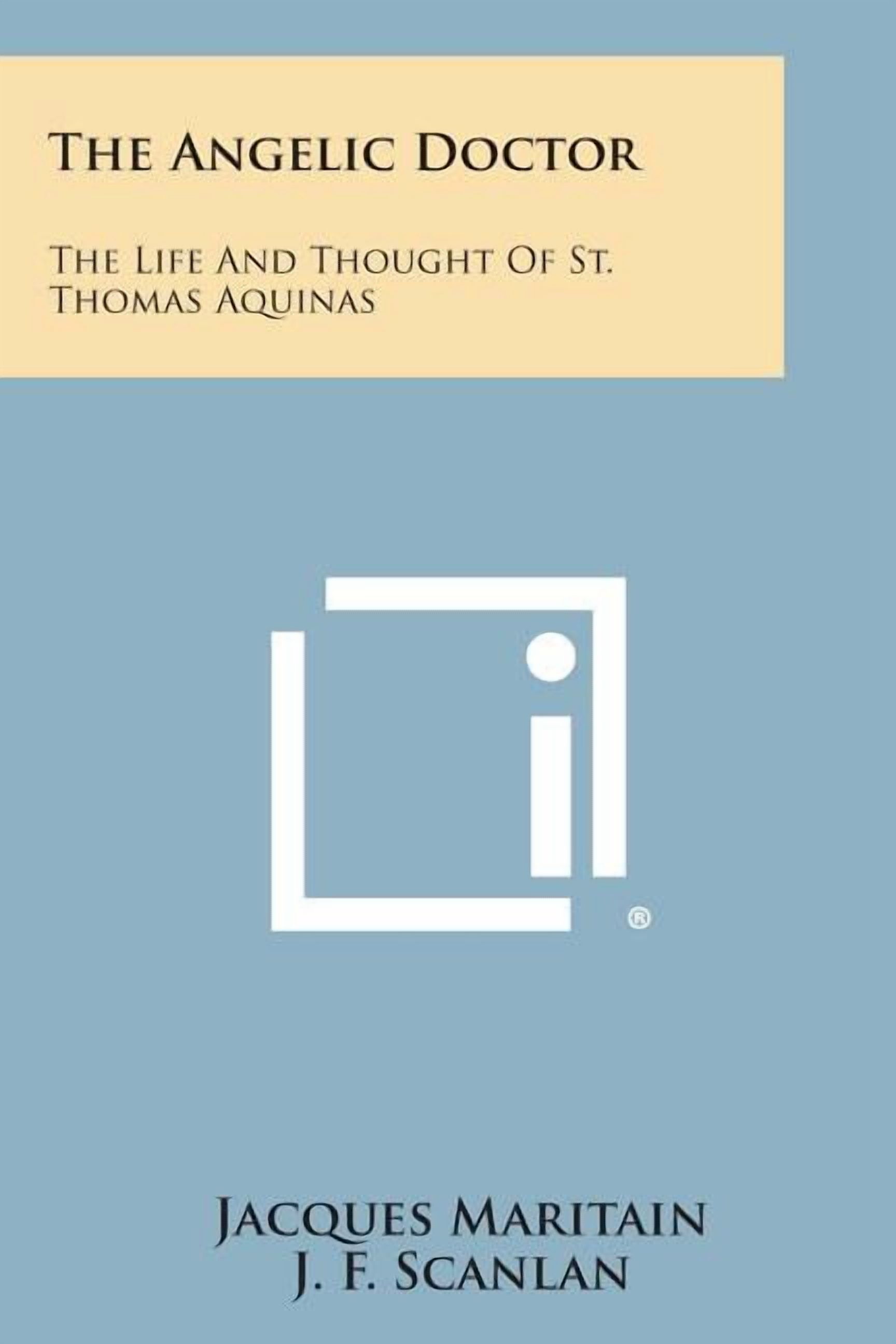 The Angelic Doctor : The Life and Thought of St. Thomas Aquinas ...