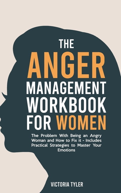 The Anger Management Workbook for Women: The Problem With Being an ...
