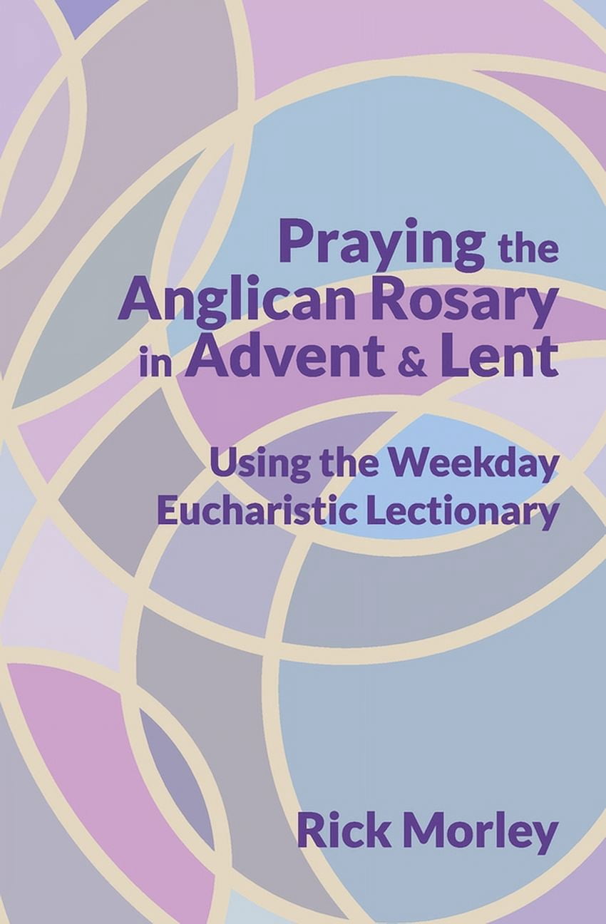 The Anglican Rosary and the Lectionary: Praying the Anglican Rosary in ...