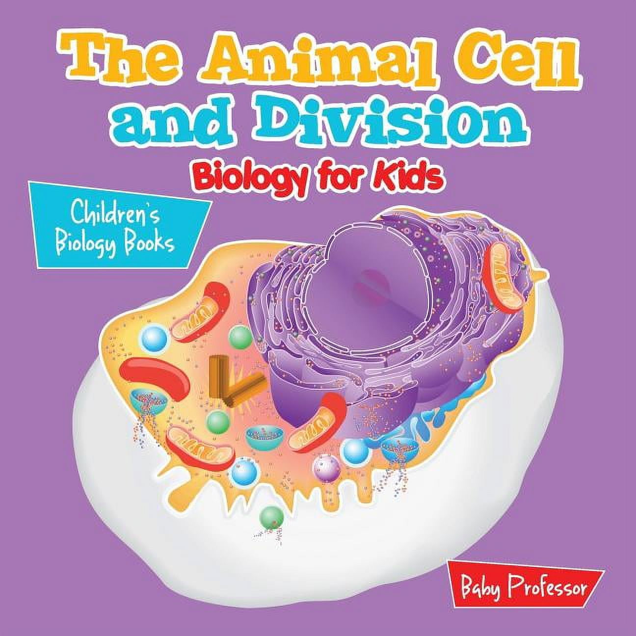 The Animal Cell and Division Biology for Kids Children's Biology Books ...