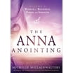The Ruth Anointing: Becoming a Woman of Faith, Virtue, and Destiny ...