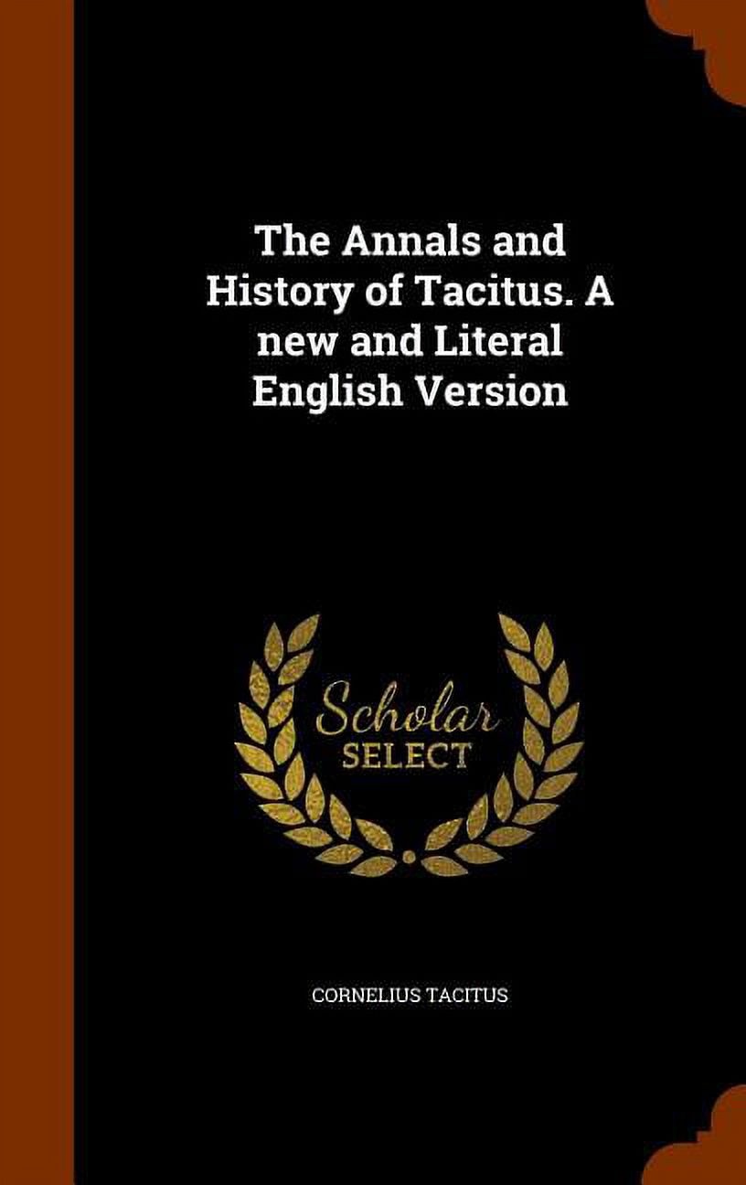 The Annals and History of Tacitus. A new and Literal English Version ...