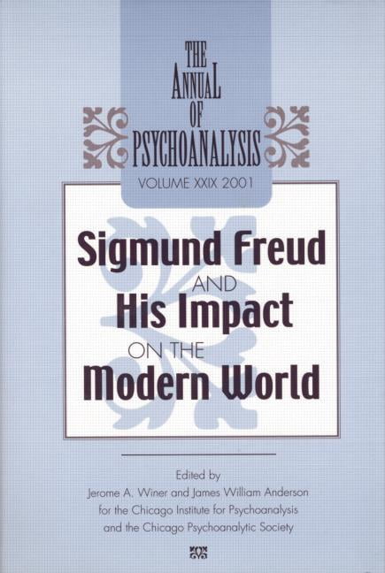 The Annual of Psychoanalysis, V. 29: Sigmund Freud and His Impact on ...