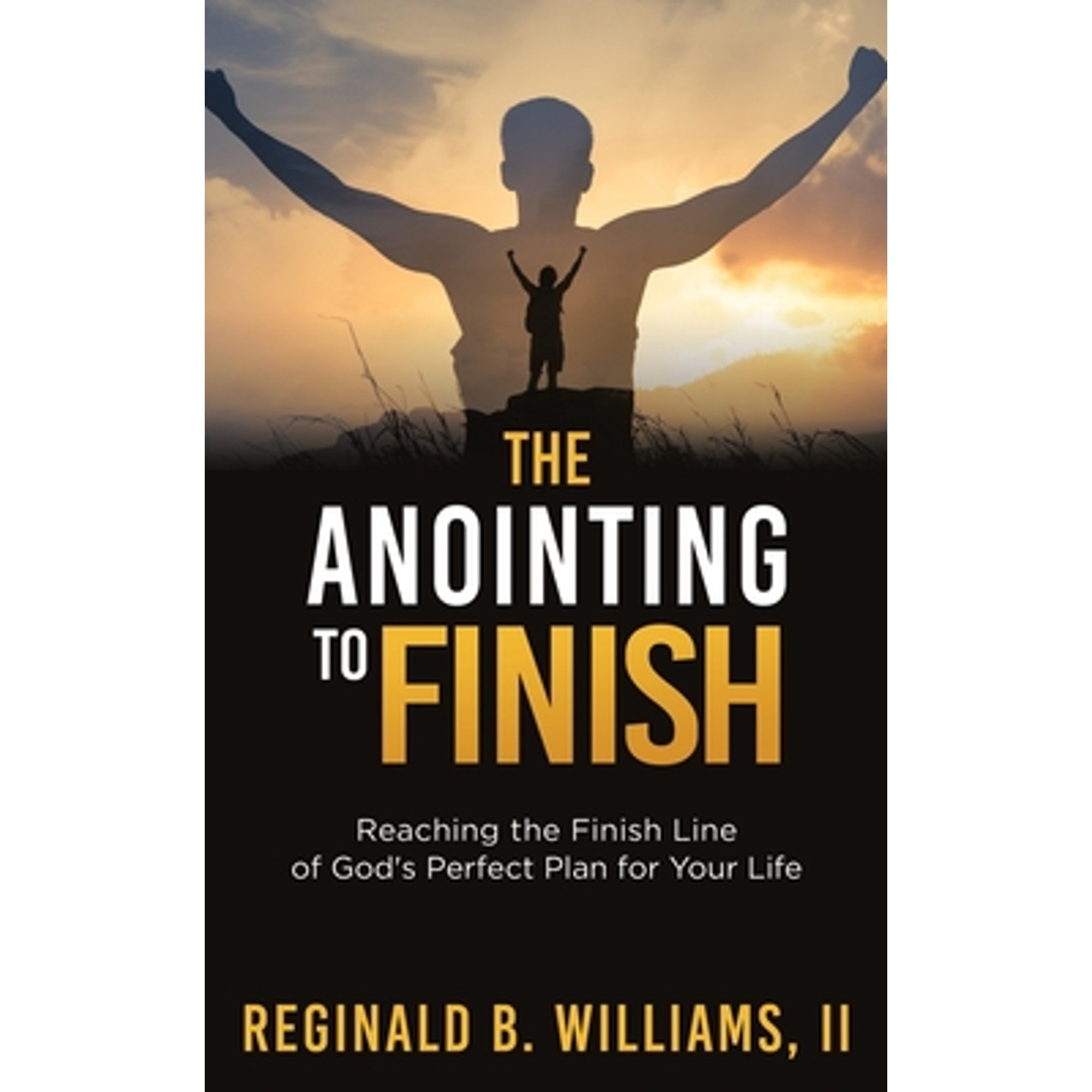 Pre-Owned The Anointing to Finish: Reaching the Finish Line of God's ...