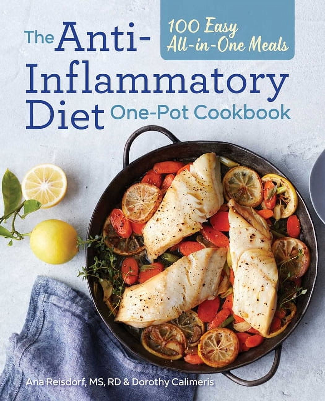 The Anti-Inflammatory Diet One-Pot Cookbook : 100 Easy All-in-One Meals ...