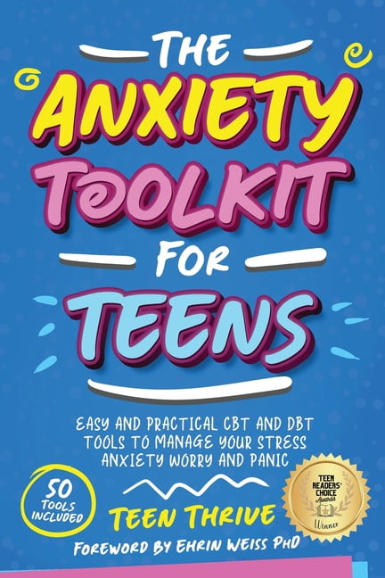 The Anxiety Toolkit for Teens: Easy and Practical CBT and DBT Tools to ...