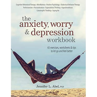 The Anxiety Workbook: A 7-Week Plan to Overcome Anxiety, Stop Worrying ...