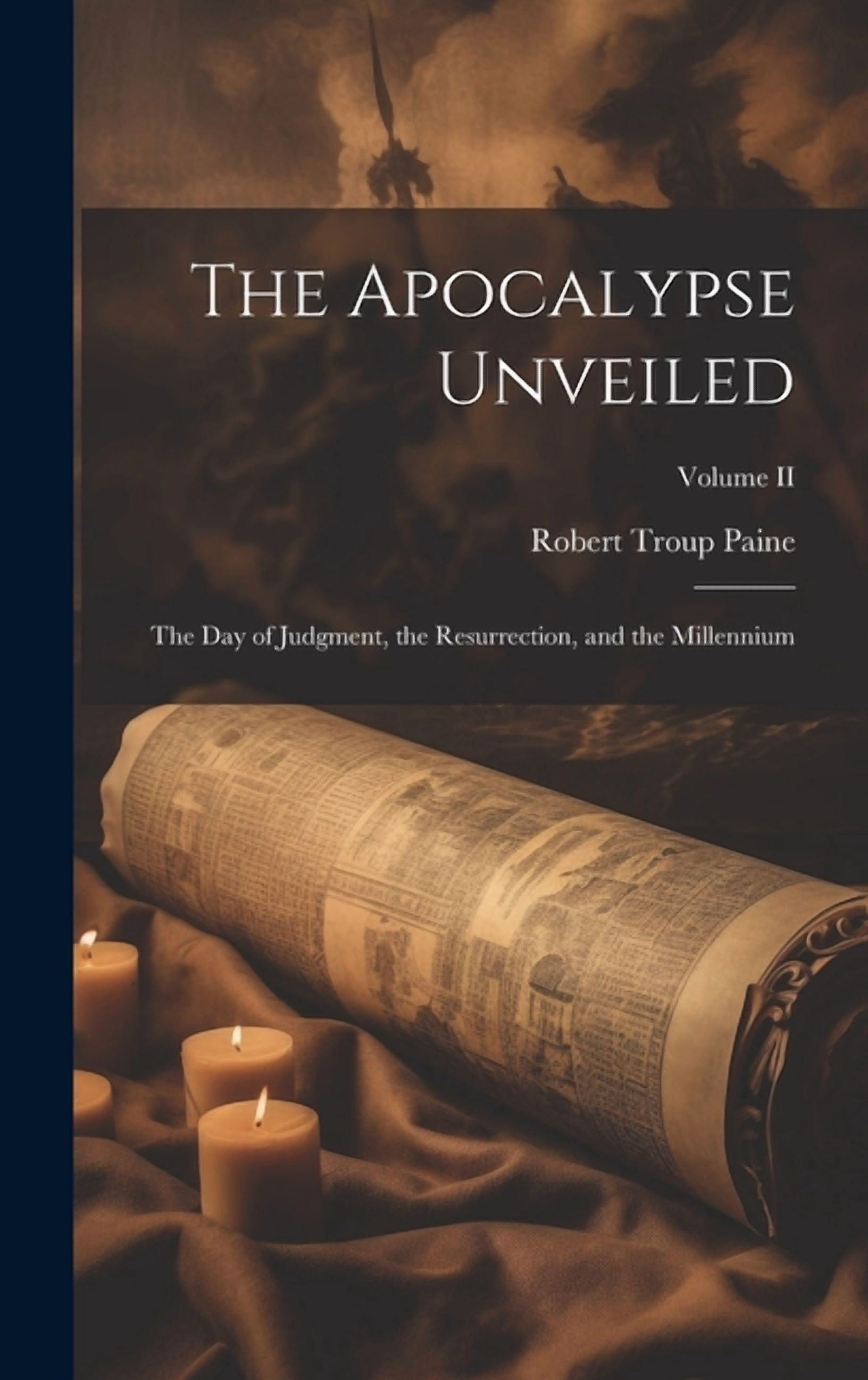 The Apocalypse Unveiled : The Day of Judgment, the Resurrection, and ...