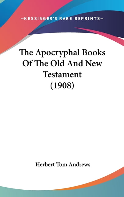 The Apocryphal Books Of The Old And New Testament (1908) (Hardcover ...