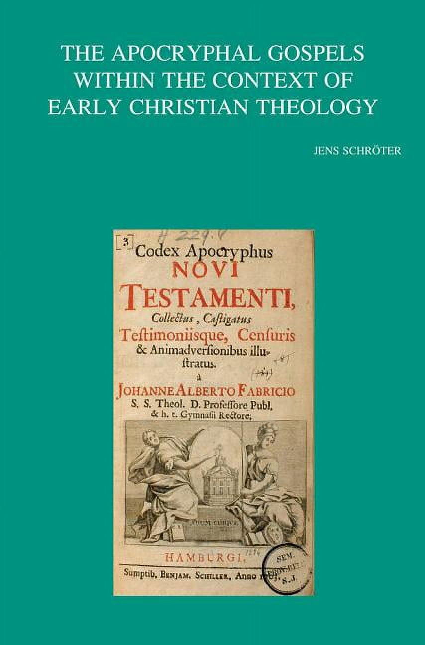 The Apocryphal Gospels Within the Context of Early Christian Theology ...