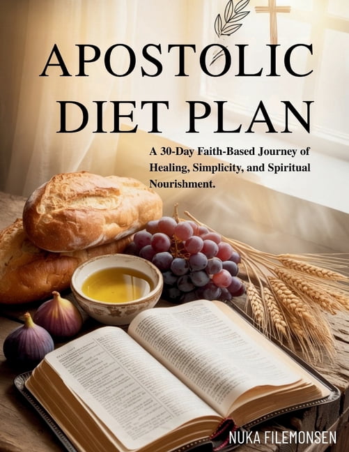 The Apostolic Diet Plan: A 30-Day Faith-Based Journey of Healing ...