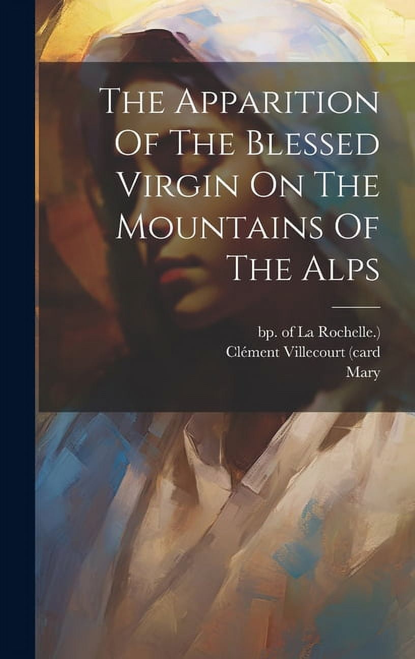 The Apparition Of The Blessed Virgin On The Mountains Of The Alps ...