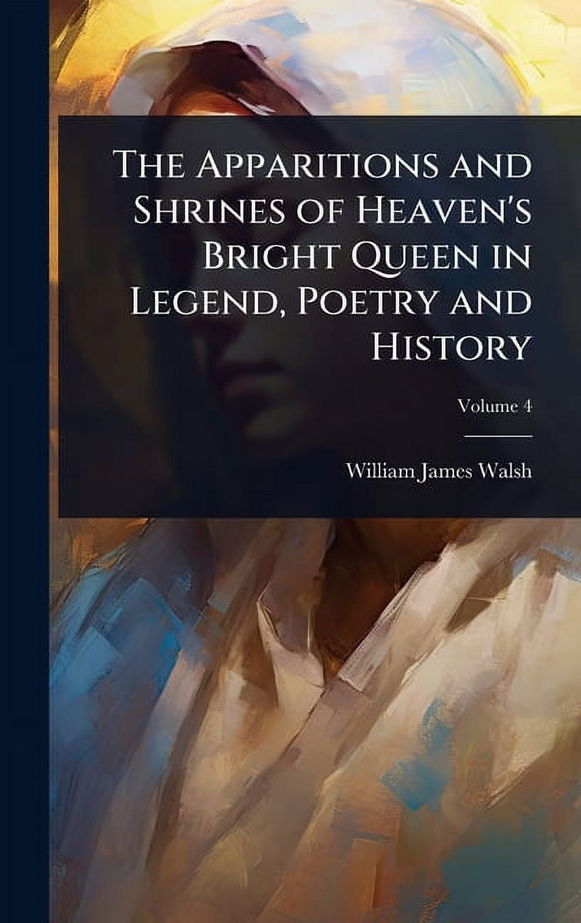 The Apparitions and Shrines of Heaven's Bright Queen in Legend, Poetry ...