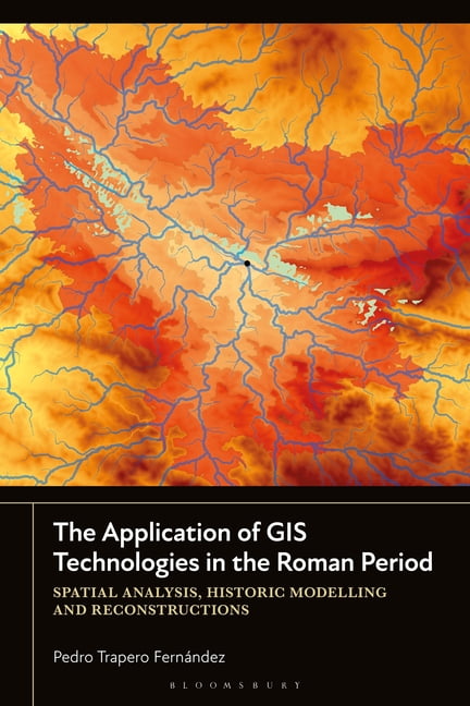 The Application of GIS Technologies in the Roman Period: Spatial ...