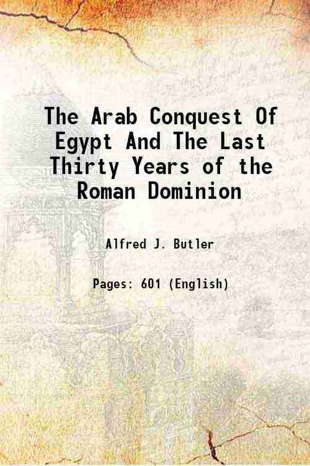 The Arab Conquest Of Egypt And The Last Thirty Years of the Roman ...