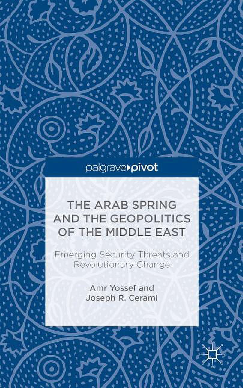 The Arab Spring and the Geopolitics of the Middle East: Emerging ...
