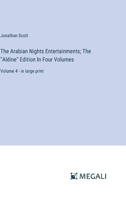 The Arabian Nights Entertainments; The "Aldine" Edition In Four Volumes ...