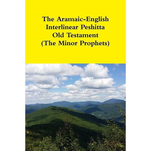 The Aramaic-English Interlinear Peshitta Old Testament (The Minor ...