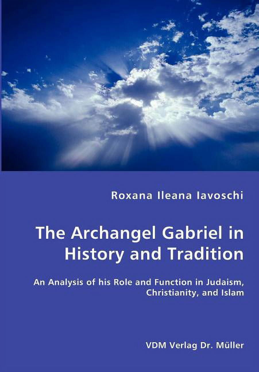 The Archangel Gabriel in History and Tradition - An Analysis of his ...