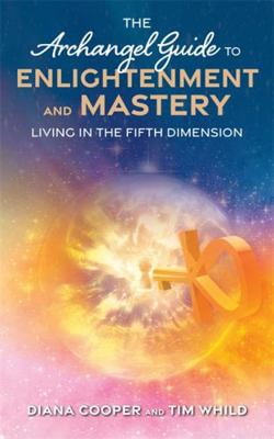 Pre-Owned The Archangel Guide to Enlightenment and Mastery: Living in the Fifth Dimension ...