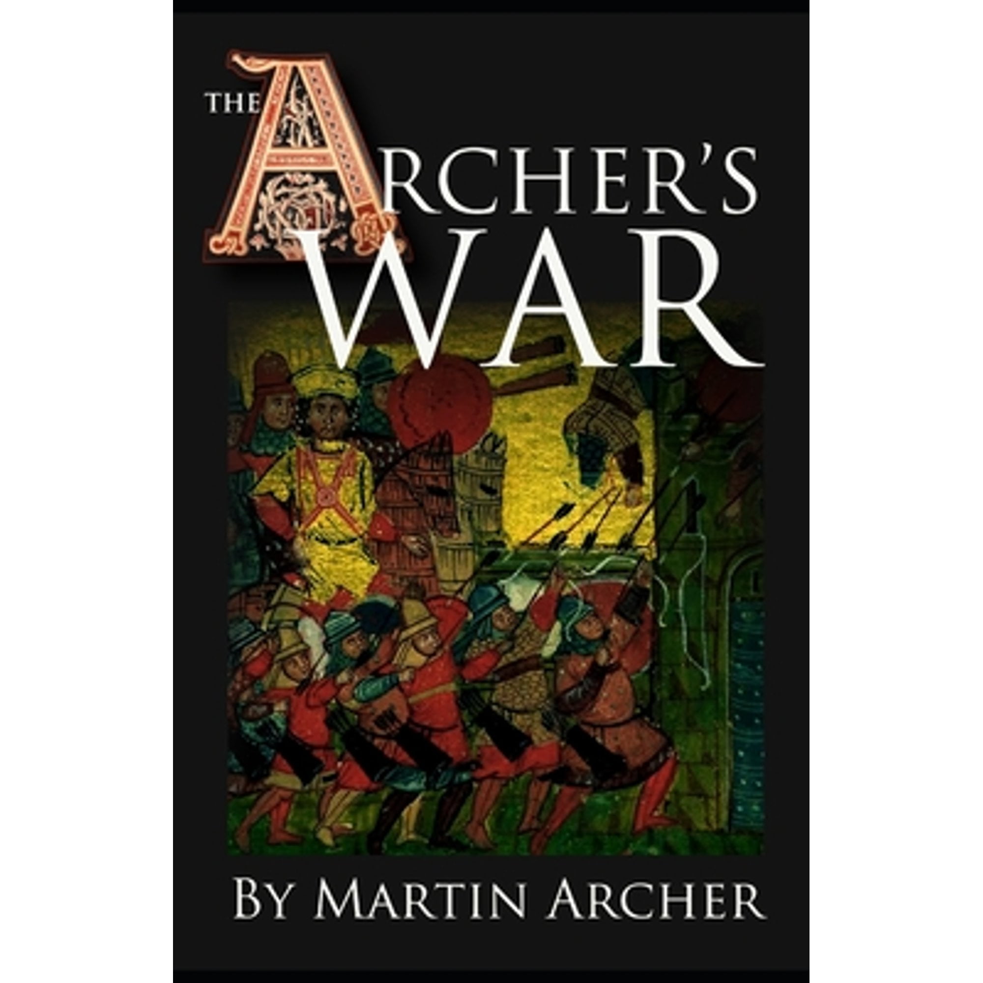 The Archer's War: Exciting good read - adventure fiction about fighting ...