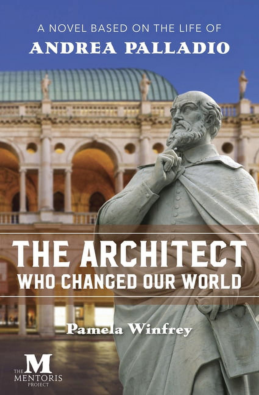 The Architect Who Changed Our World: A Novel Based on the Life of ...