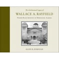 The Architectural Legacy of Wallace A. Rayfield : Pioneer Black Architect of Birmingham, Alabama ...