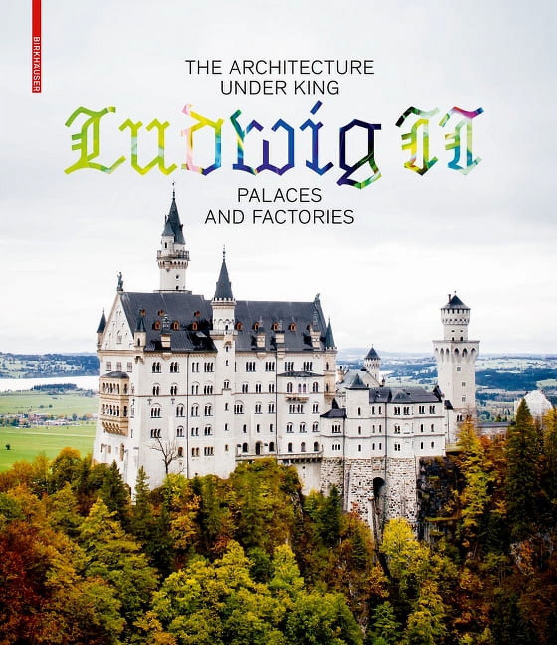 The Architecture Under King Ludwig II - Palaces and Factories ...