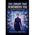 The Archive of Possible Lives The Library that remembers you: The Past ...