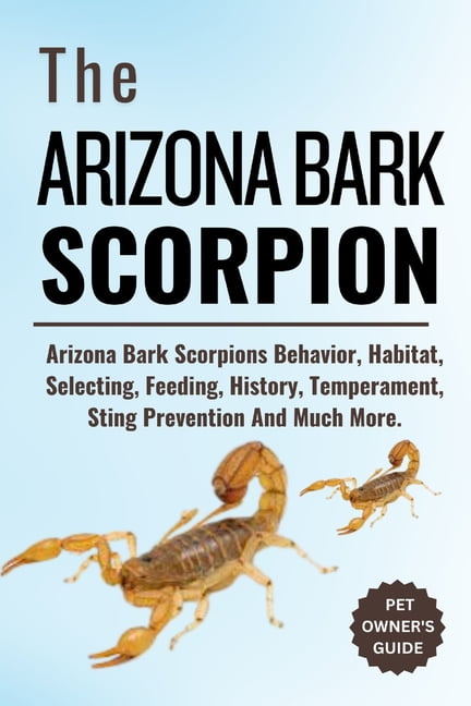 The Arizona Bark Scorpion: Arizona Bark Scorpions Behavior, Habitat ...