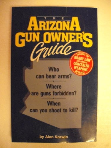 Pre-Owned The Arizona Gun Owner's Guide: Who Can Bear Arms? Where Are ...