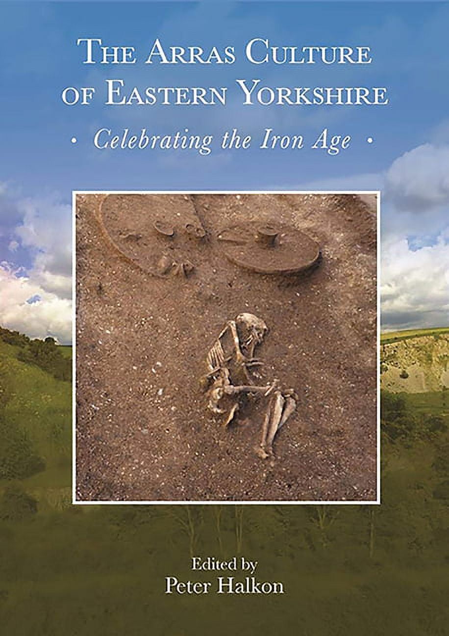 The Arras Culture of Eastern Yorkshire - Celebrating the Iron Age ...