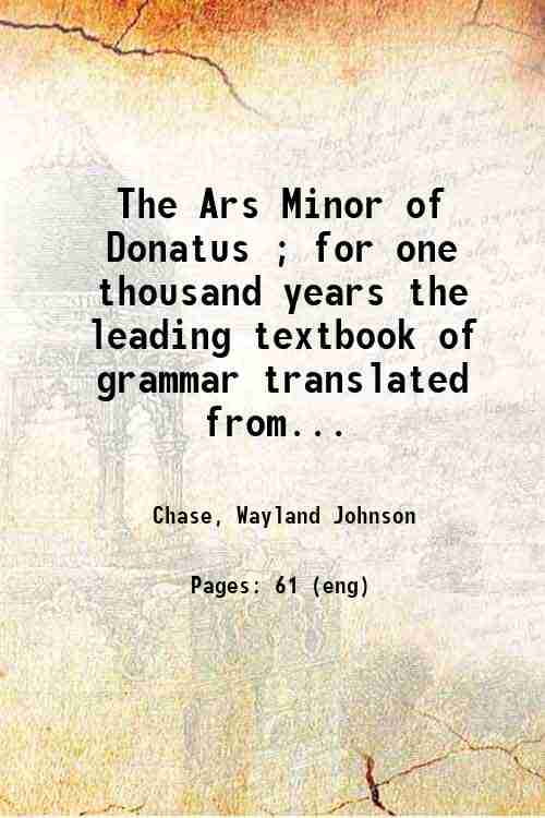 The Ars Minor of Donatus ; for one thousand years the leading textbook ...
