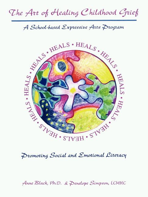 The Art of Healing Childhood Grief: A School-Based Expressive Arts ...